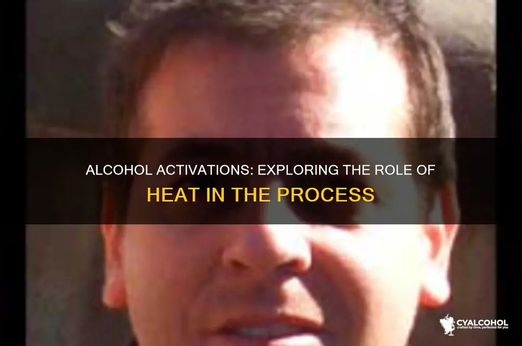 Alcohol Activations: Exploring The Role Of Heat In The Process | CyAlcohol