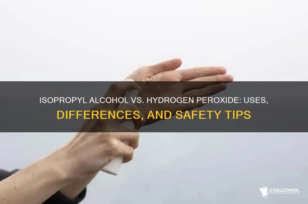 Isopropyl Alcohol Vs. Hydrogen Peroxide: Uses, Differences, And Safety ...