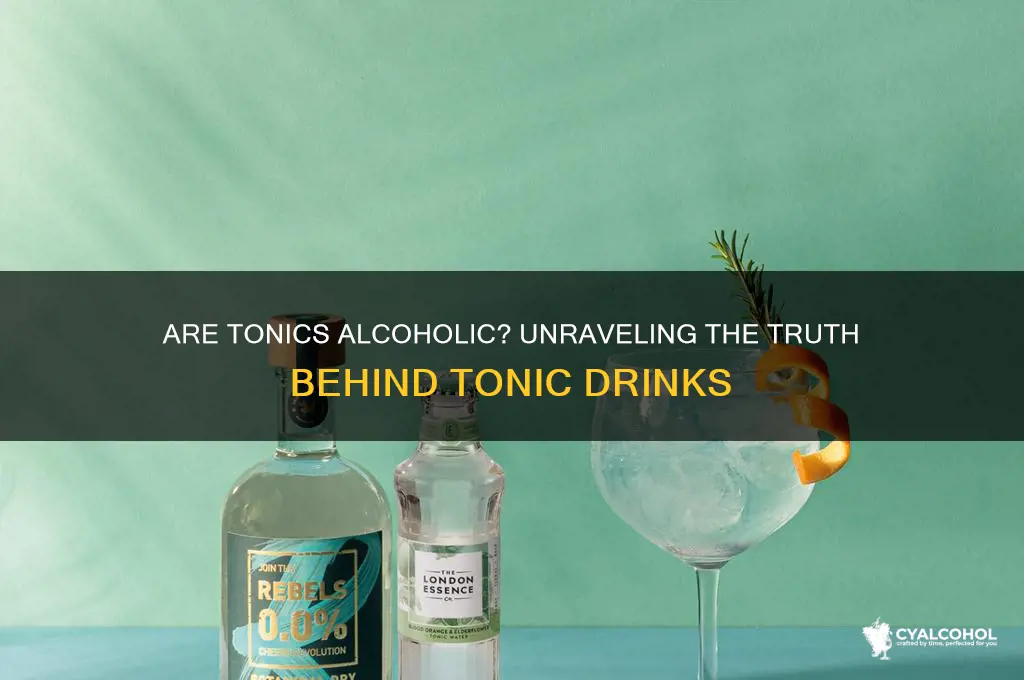 Are Tonics Alcoholic? Unraveling The Truth Behind Tonic Drinks | CyAlcohol