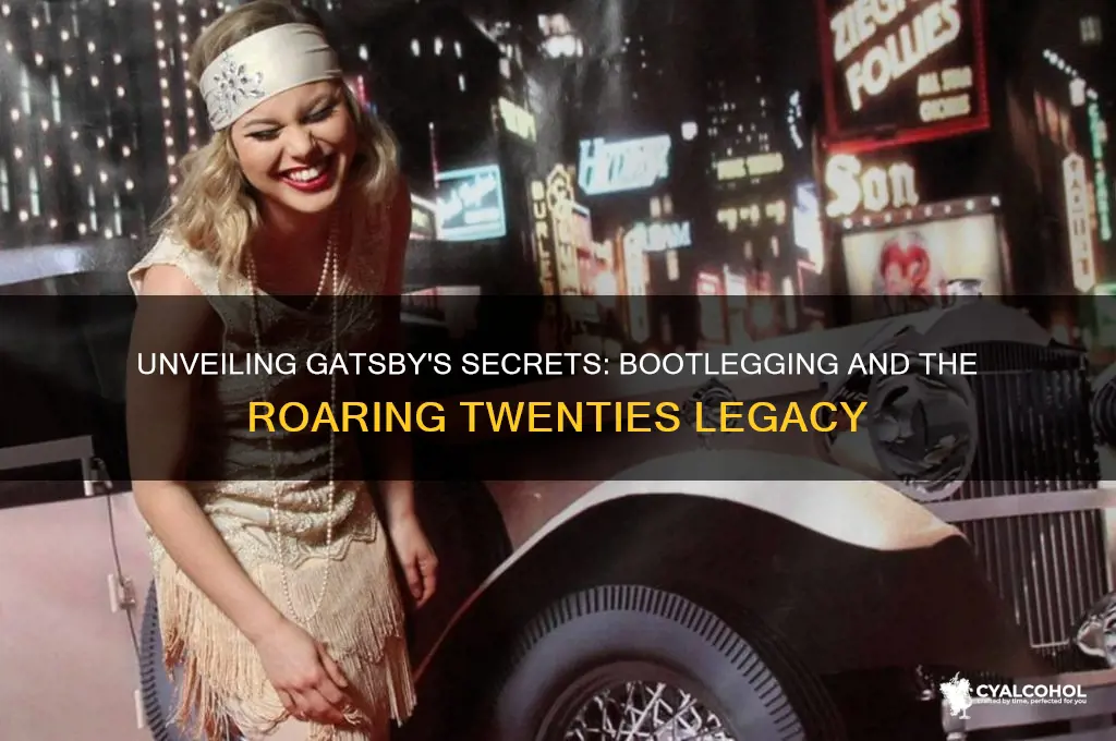 Unveiling Gatsby's Secrets: Bootlegging And The Roaring Twenties Legacy ...