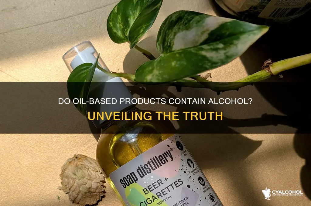 Do Oil-Based Products Contain Alcohol? Unveiling The Truth | CyAlcohol
