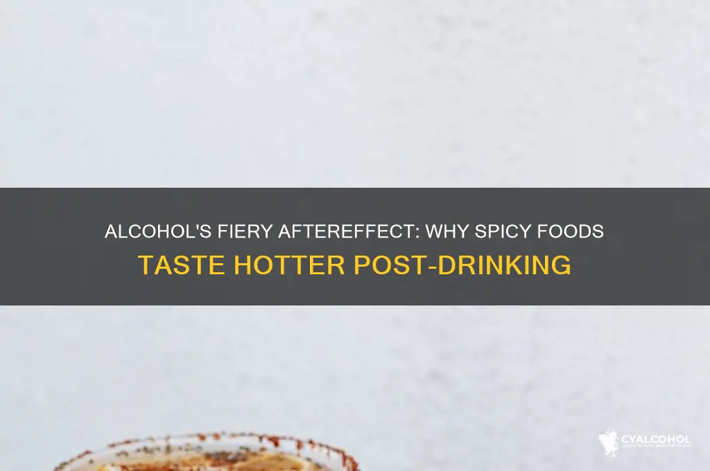 Alcohol's Fiery Aftereffect: Why Spicy Foods Taste Hotter Post-Drinking ...