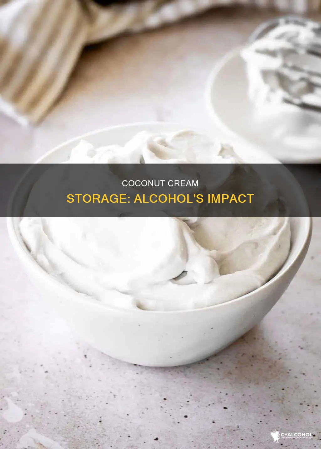 Coconut Cream Storage: Alcohol's Impact | CyAlcohol