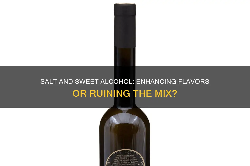 Salt And Sweet Alcohol: Enhancing Flavors Or Ruining The Mix? | CyAlcohol