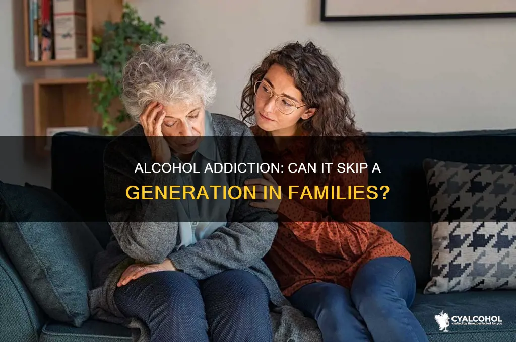 Alcohol Addiction: Can It Skip A Generation In Families? | CyAlcohol