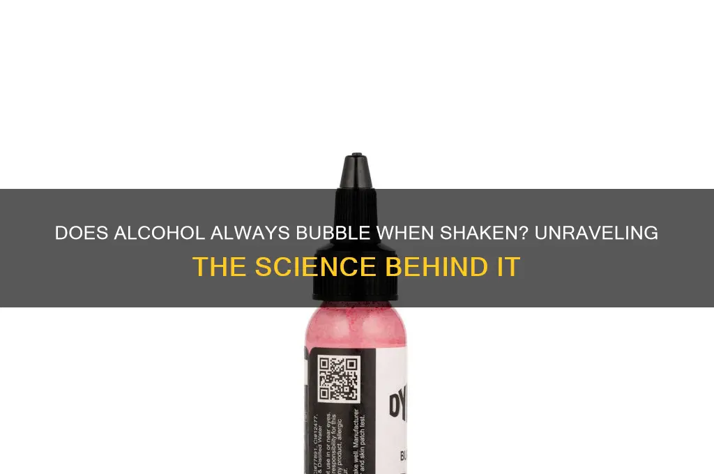 Does Alcohol Always Bubble When Shaken? Unraveling The Science Behind ...