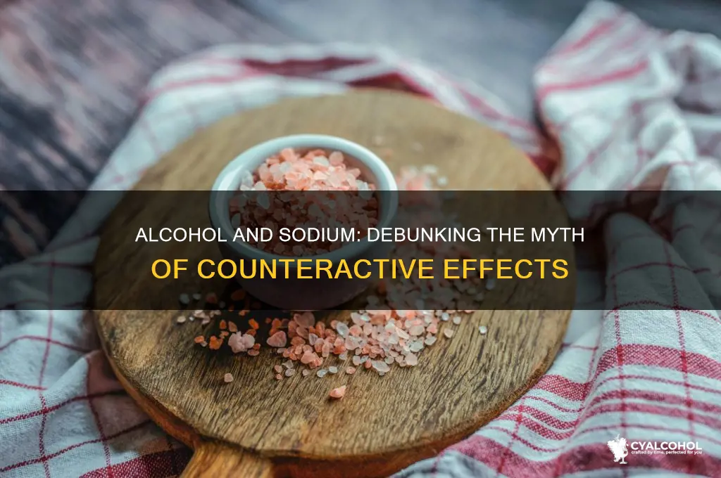 Alcohol And Sodium: Debunking The Myth Of Counteractive Effects | CyAlcohol