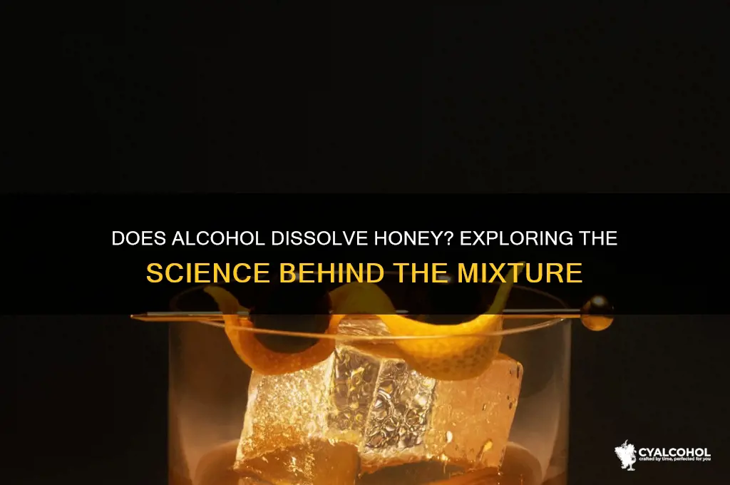 Does Alcohol Dissolve Honey? Exploring The Science Behind The Mixture ...