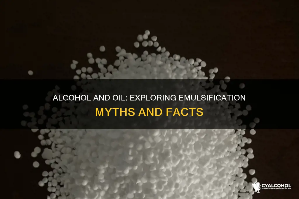 Alcohol And Oil: Exploring Emulsification Myths And Facts | CyAlcohol