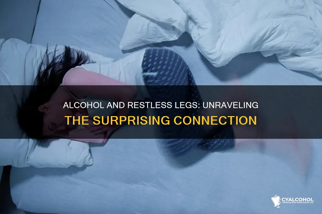 Alcohol And Restless Legs: Unraveling The Surprising Connection | CyAlcohol