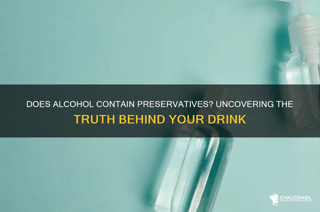 Does Alcohol Contain Preservatives? Uncovering The Truth Behind Your ...