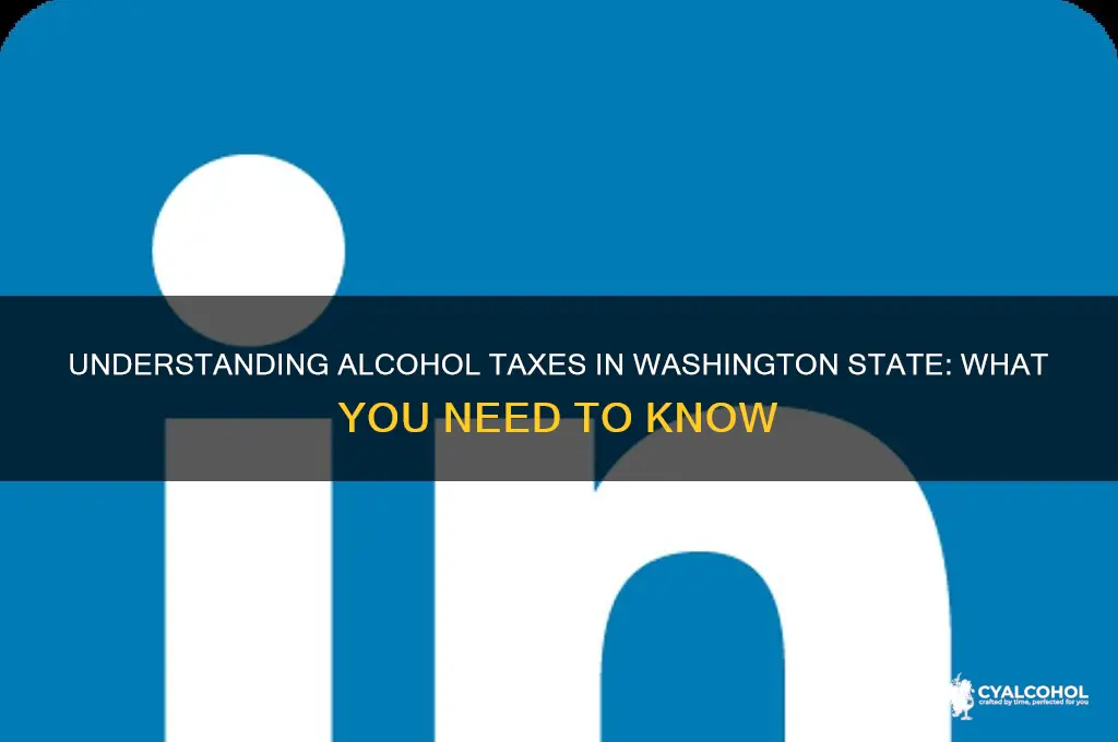 Understanding Alcohol Taxes In Washington State: What You Need To Know ...
