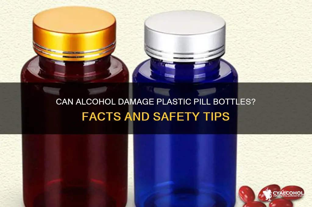 Can Alcohol Damage Plastic Pill Bottles? Facts And Safety Tips | CyAlcohol