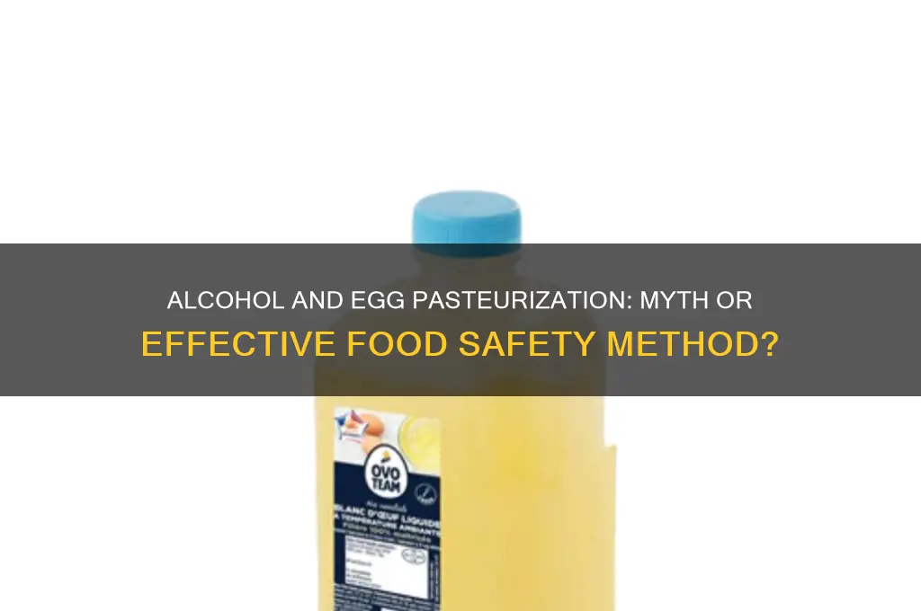 Alcohol And Egg Pasteurization: Myth Or Effective Food Safety Method ...