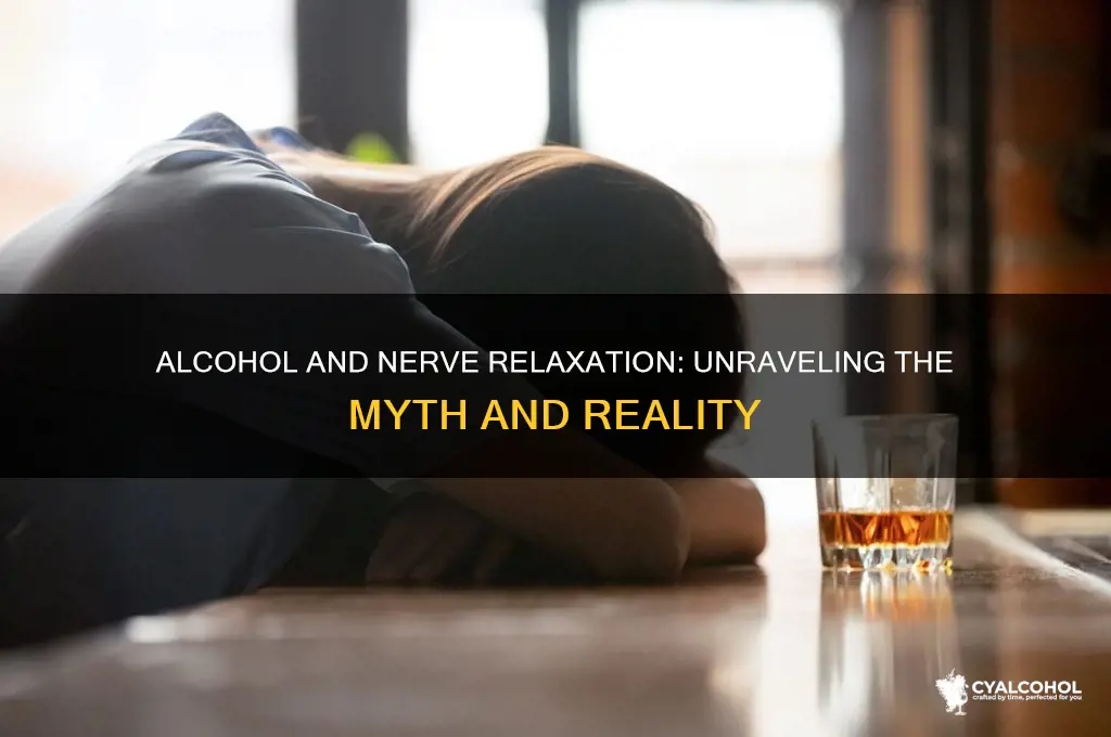 Alcohol And Nerve Relaxation: Unraveling The Myth And Reality | CyAlcohol