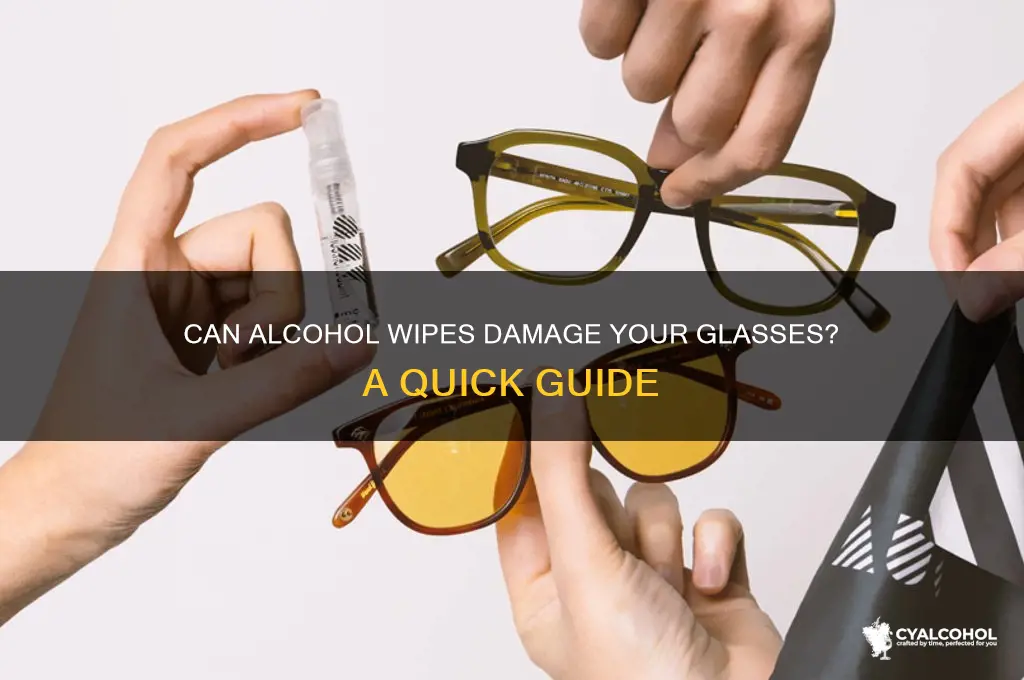 Can Alcohol Wipes Damage Your Glasses? A Quick Guide | CyAlcohol