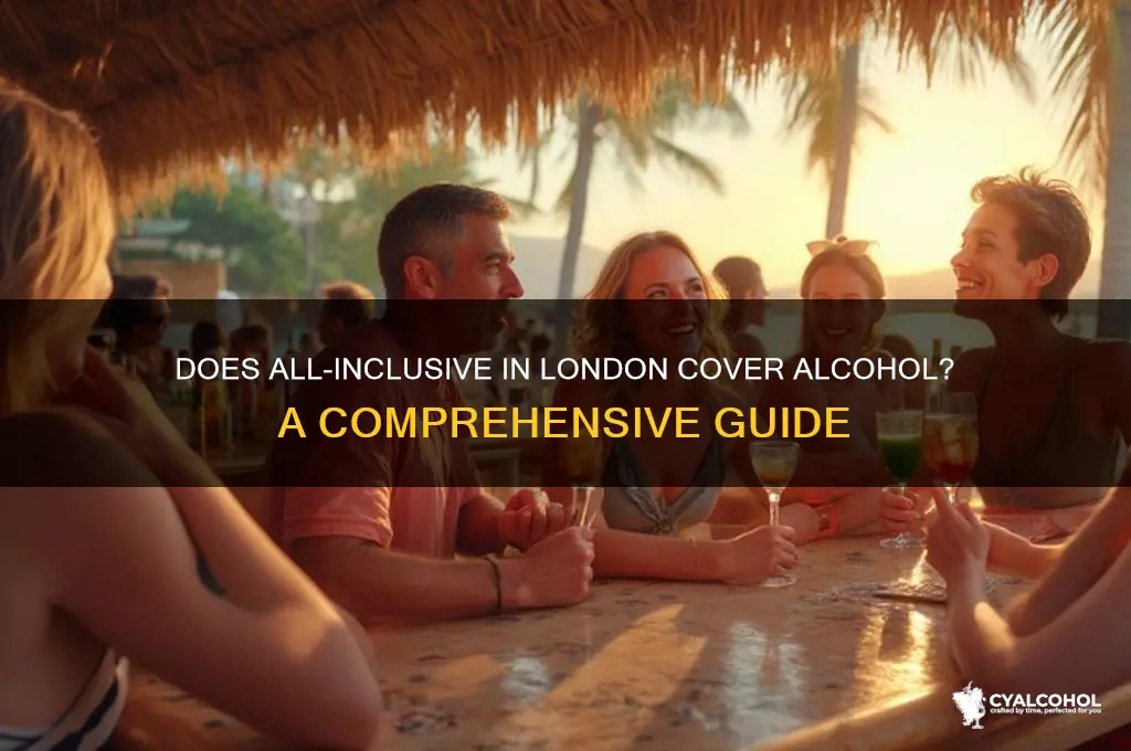 Does All-Inclusive In London Cover Alcohol? A Comprehensive Guide ...