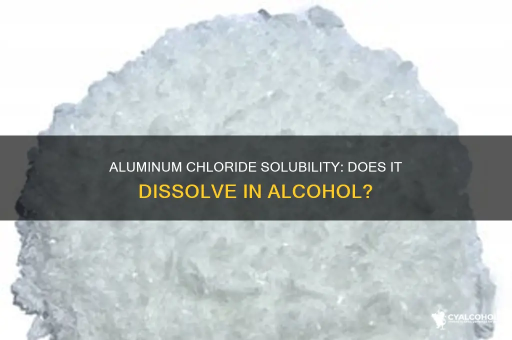 Aluminum Chloride Solubility: Does It Dissolve In Alcohol? | CyAlcohol