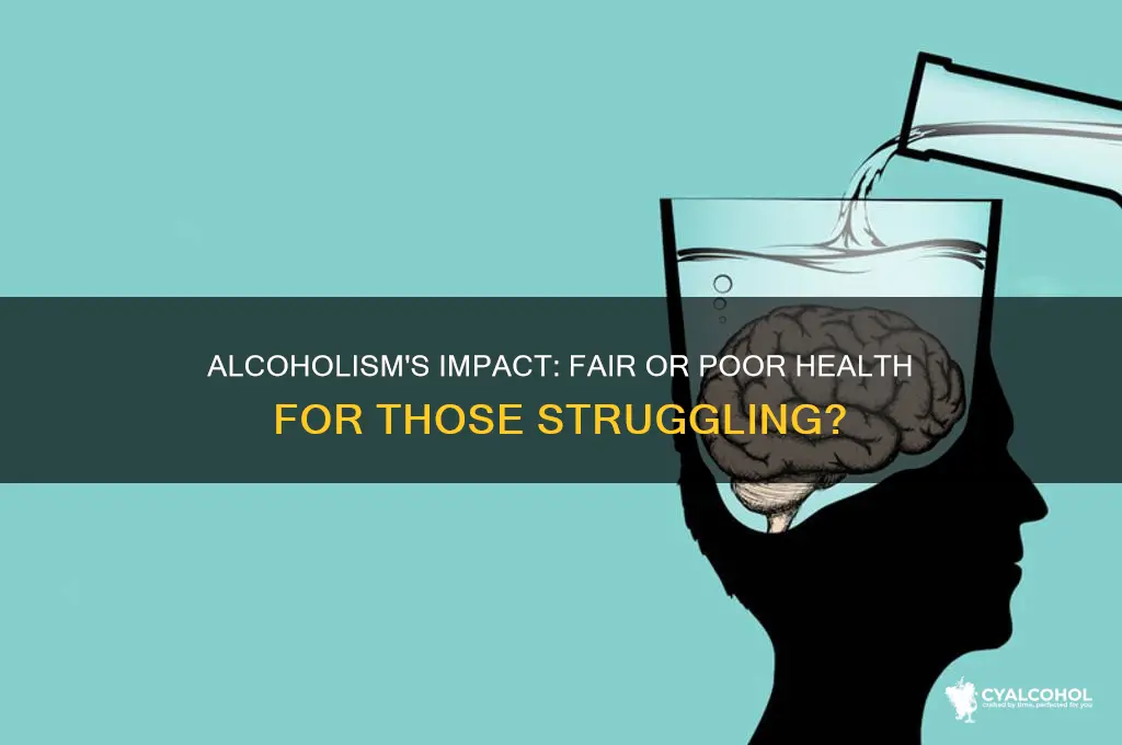 Alcoholism's Impact: Fair Or Poor Health For Those Struggling? | CyAlcohol
