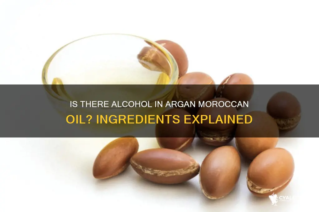 Is There Alcohol In Argan Moroccan Oil? Ingredients Explained | CyAlcohol