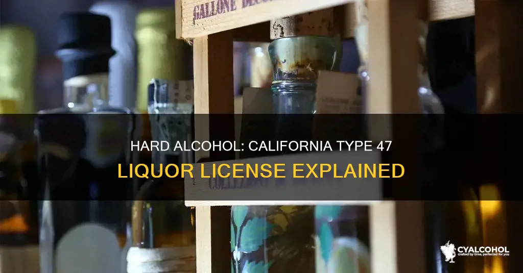 Hard Alcohol: California Type 47 Liquor License Explained | CyAlcohol