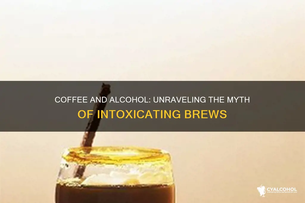 Coffee And Alcohol: Unraveling The Myth Of Intoxicating Brews | CyAlcohol