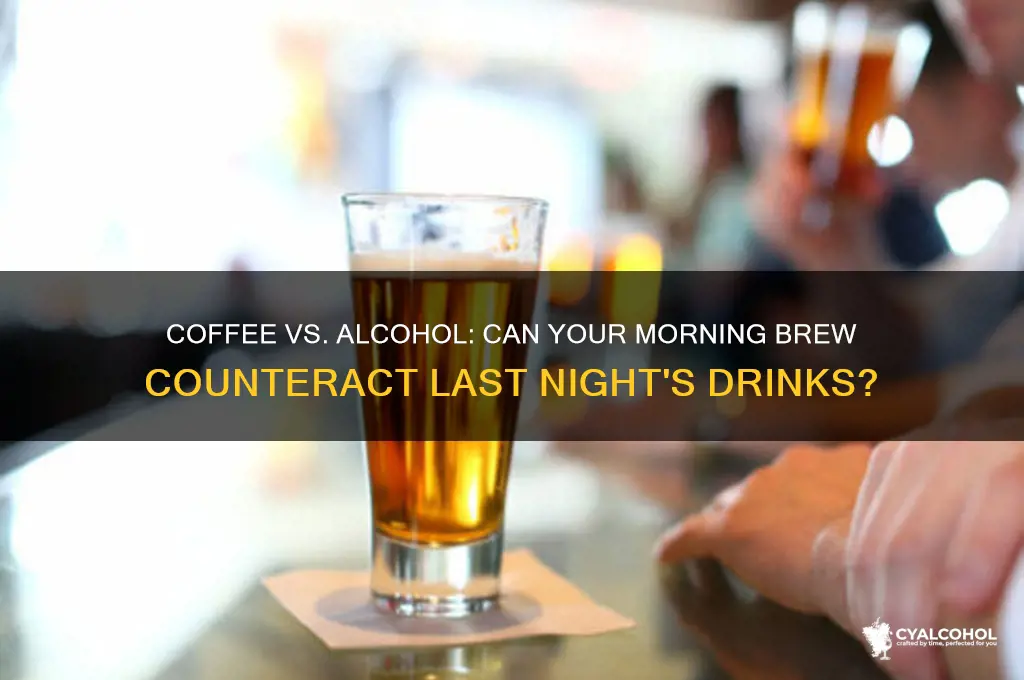 Coffee Vs. Alcohol: Can Your Morning Brew Counteract Last Night's ...