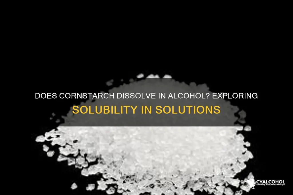 Does Cornstarch Dissolve In Alcohol? Exploring Solubility In Solutions ...