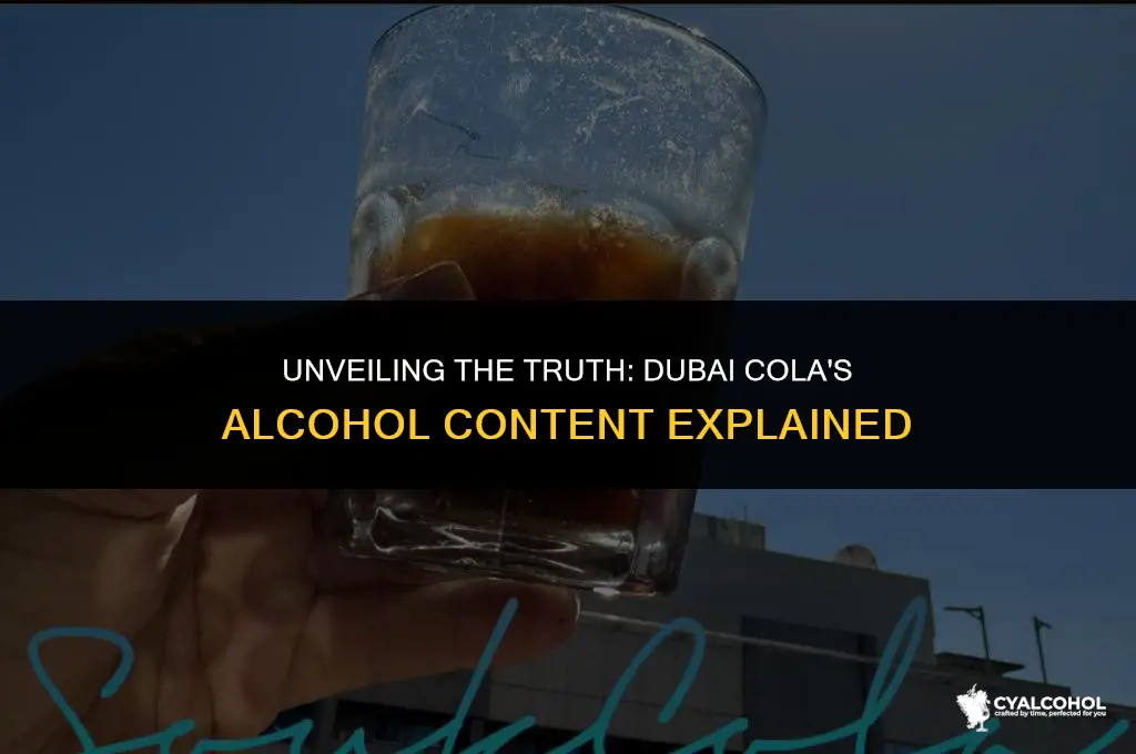 Unveiling The Truth: Dubai Cola's Alcohol Content Explained | CyAlcohol