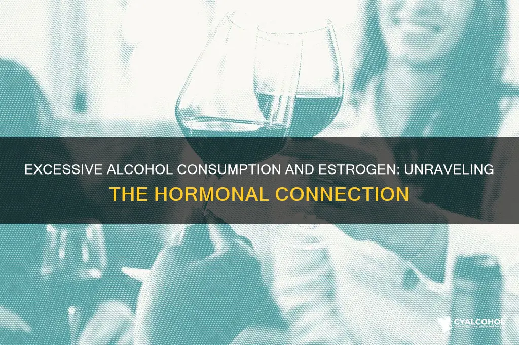 Excessive Alcohol Consumption And Estrogen: Unraveling The Hormonal ...