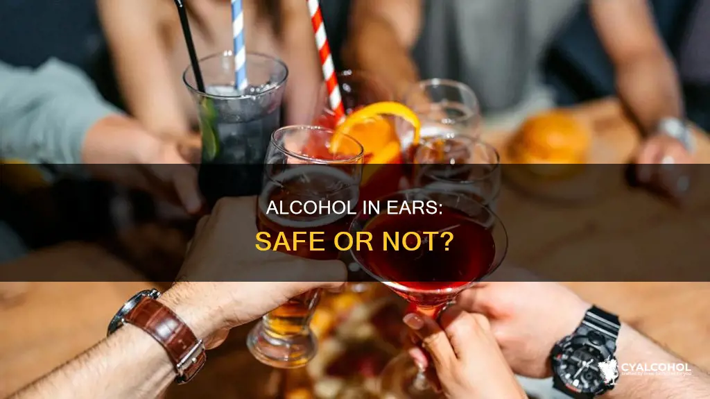 Alcohol In Ears: Safe Or Not? | CyAlcohol