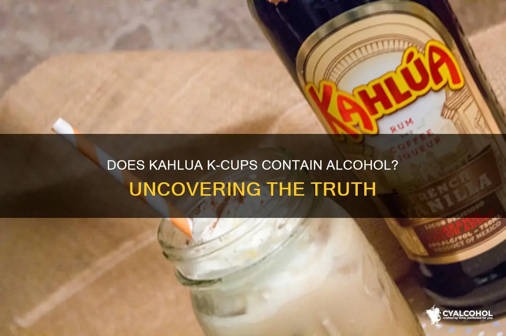 Does Kahlua K-Cups Contain Alcohol? Uncovering The Truth | CyAlcohol