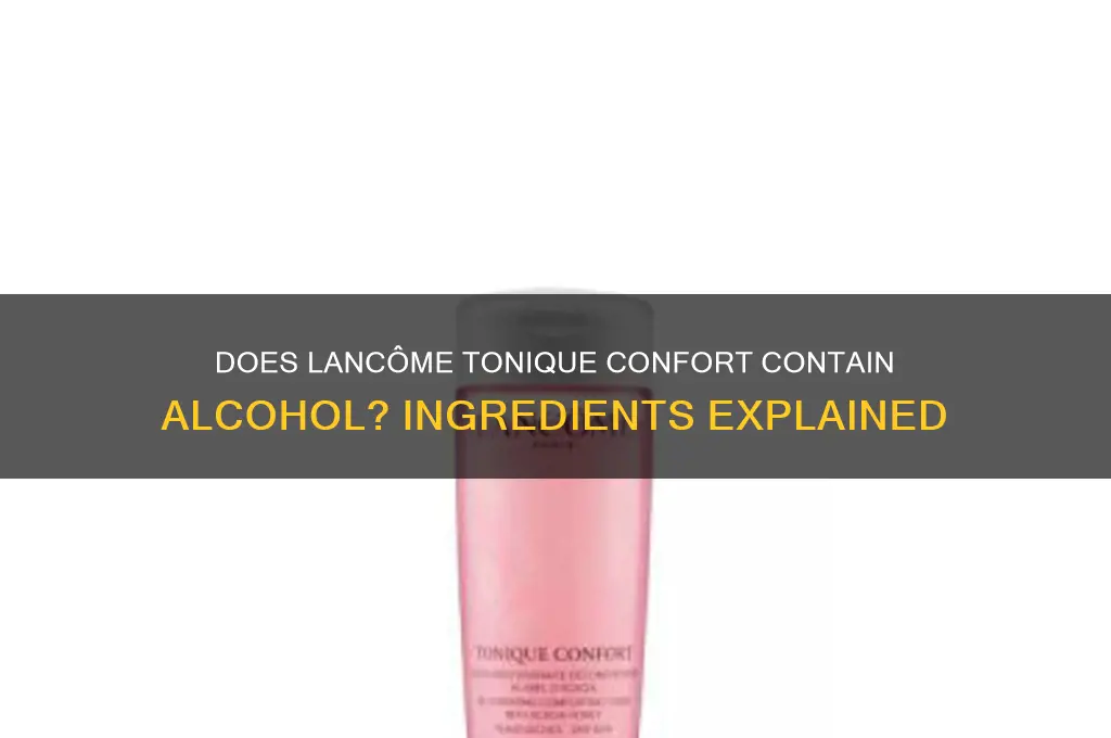Does Lancôme Tonique Confort Contain Alcohol? Ingredients Explained ...