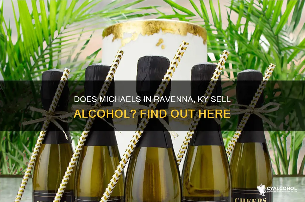 Does Michaels In Ravenna, Ky Sell Alcohol? Find Out Here | CyAlcohol