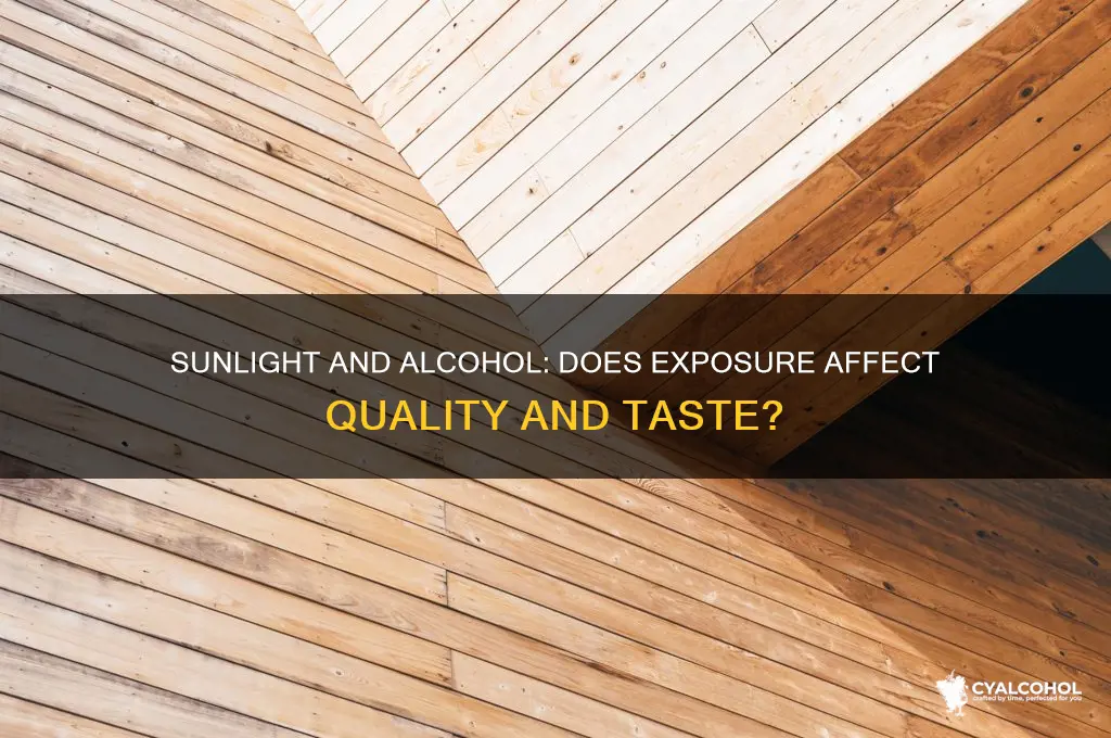 Sunlight And Alcohol: Does Exposure Affect Quality And Taste? | CyAlcohol