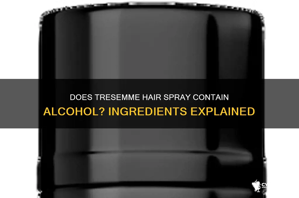Does Tresemme Hair Spray Contain Alcohol? Ingredients Explained | CyAlcohol