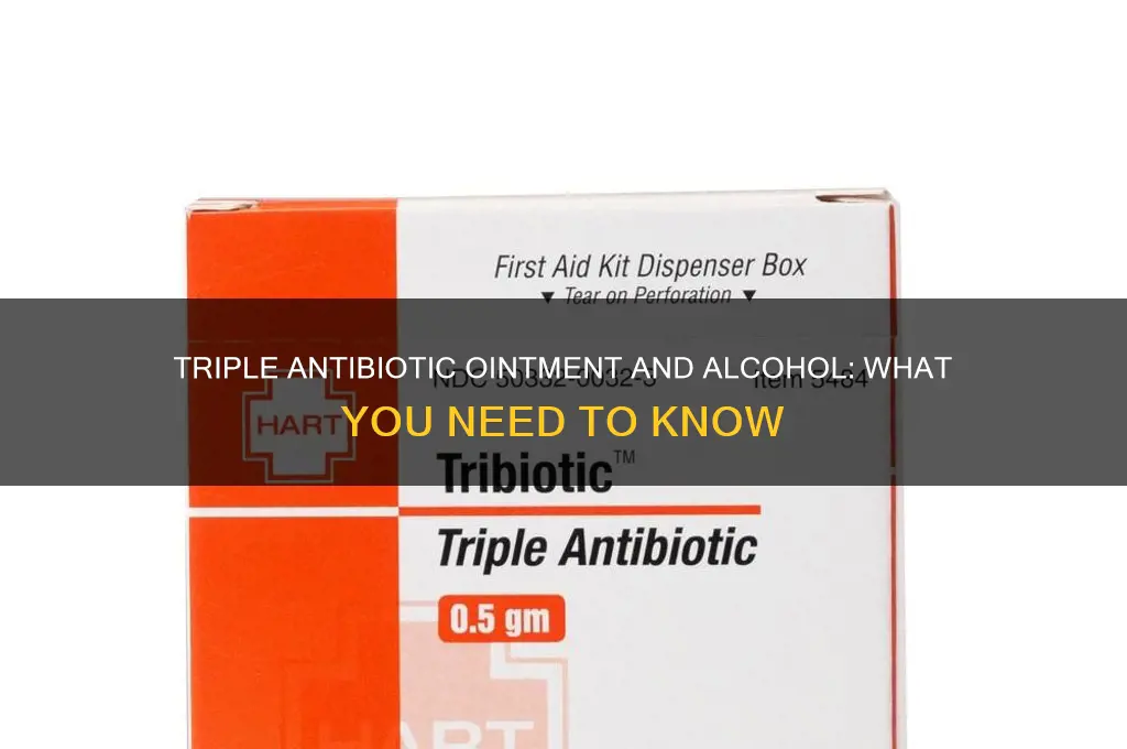 Triple Antibiotic Ointment And Alcohol: What You Need To Know | CyAlcohol