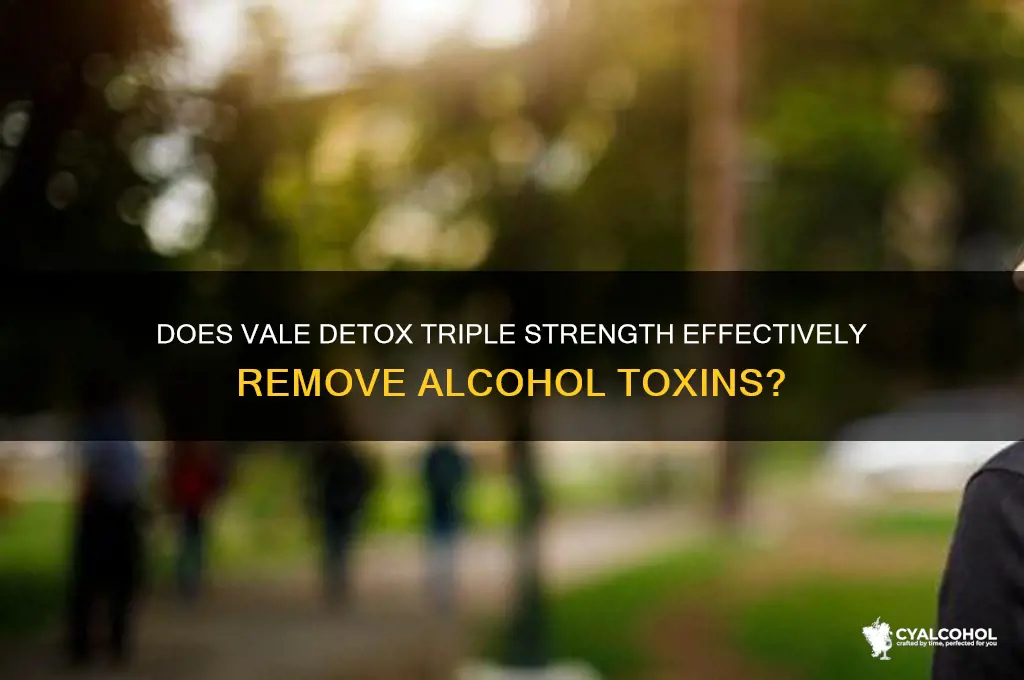 Does Vale Detox Triple Strength Effectively Remove Alcohol Toxins ...