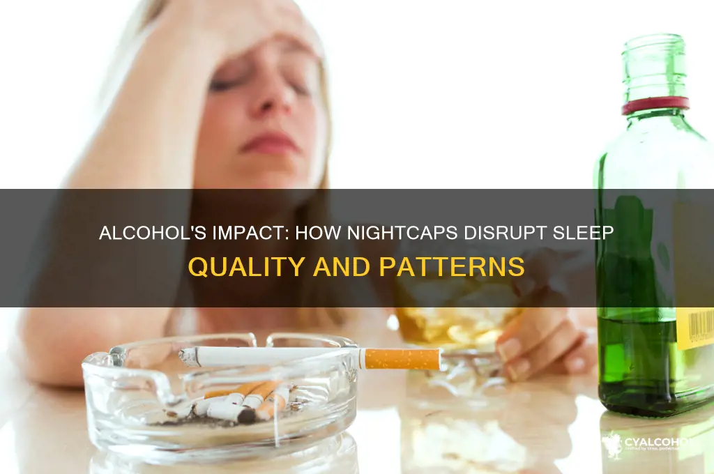 Alcohol's Impact: How Nightcaps Disrupt Sleep Quality And Patterns ...