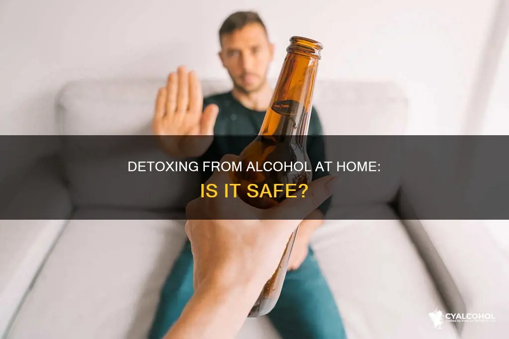 Detoxing From Alcohol At Home: Is It Safe? | CyAlcohol
