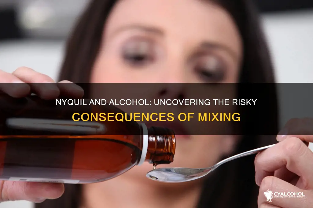 Nyquil And Alcohol: Uncovering The Risky Consequences Of Mixing | CyAlcohol