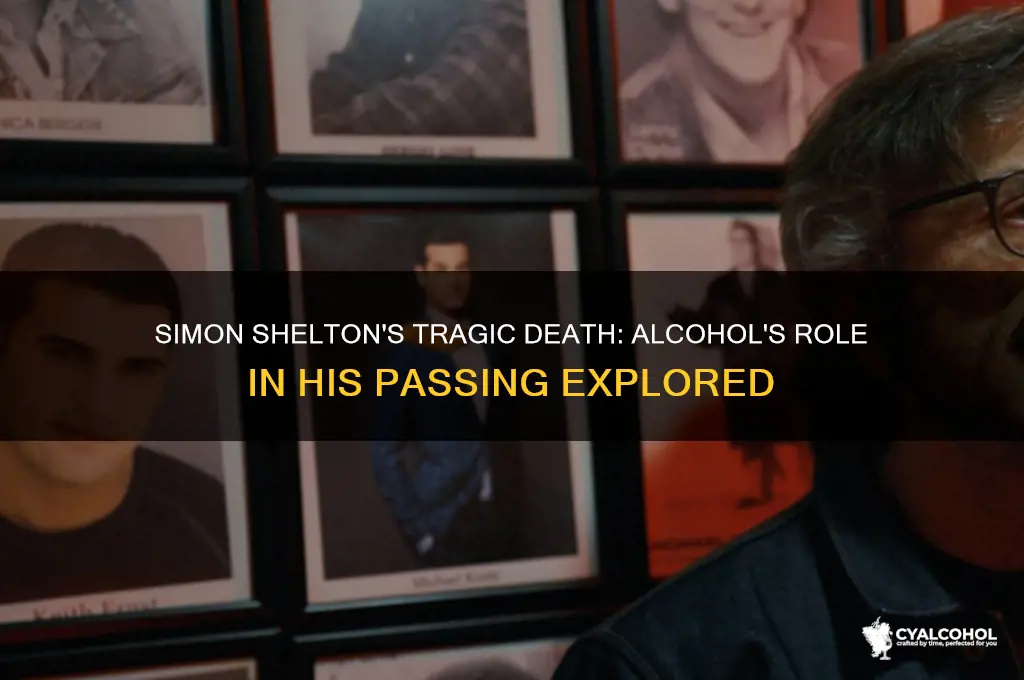 Simon Shelton's Tragic Death: Alcohol's Role In His Passing Explored ...