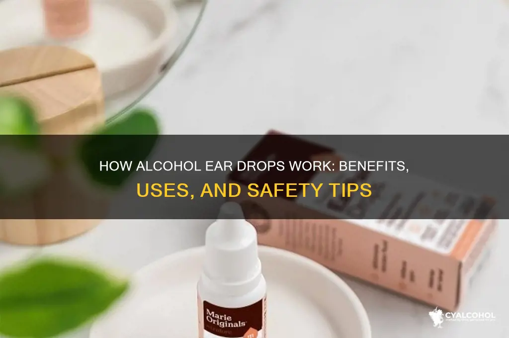 How Alcohol Ear Drops Work: Benefits, Uses, And Safety Tips | CyAlcohol