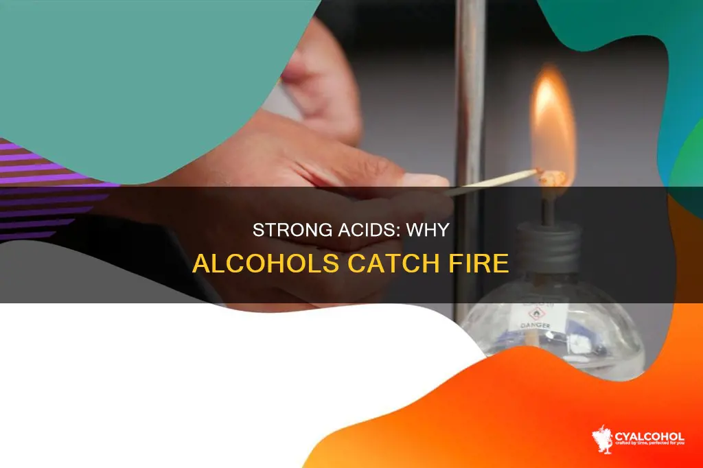 Strong Acids: Why Alcohols Catch Fire | CyAlcohol