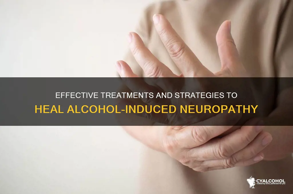 Effective Treatments And Strategies To Heal Alcohol-Induced Neuropathy ...