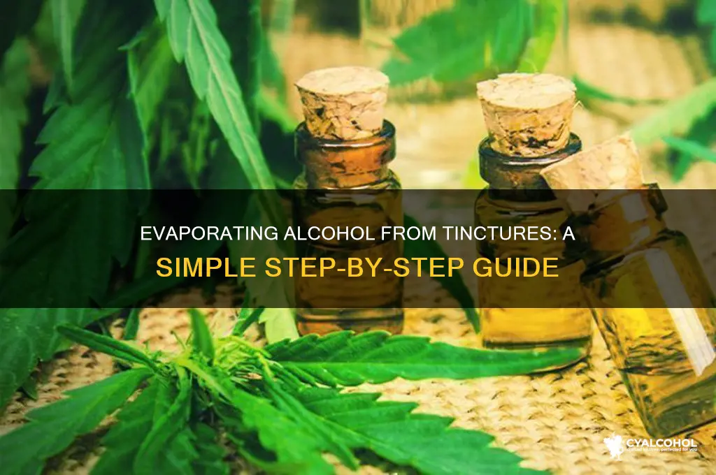 Evaporating Alcohol From Tinctures: A Simple Step-By-Step Guide | CyAlcohol