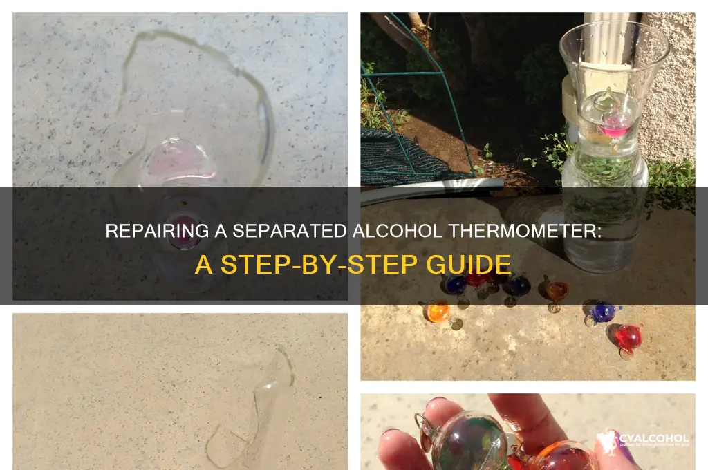 Repairing A Separated Alcohol Thermometer: A Step-By-Step Guide | CyAlcohol