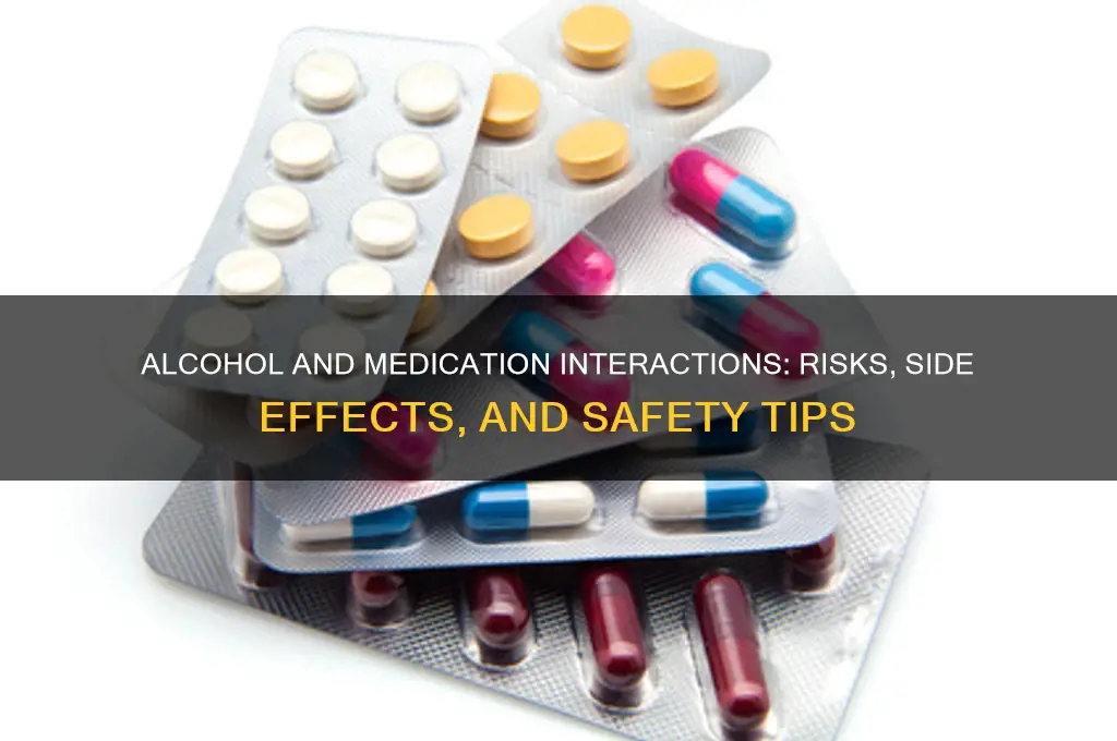 Alcohol And Medication Interactions: Risks, Side Effects, And Safety ...