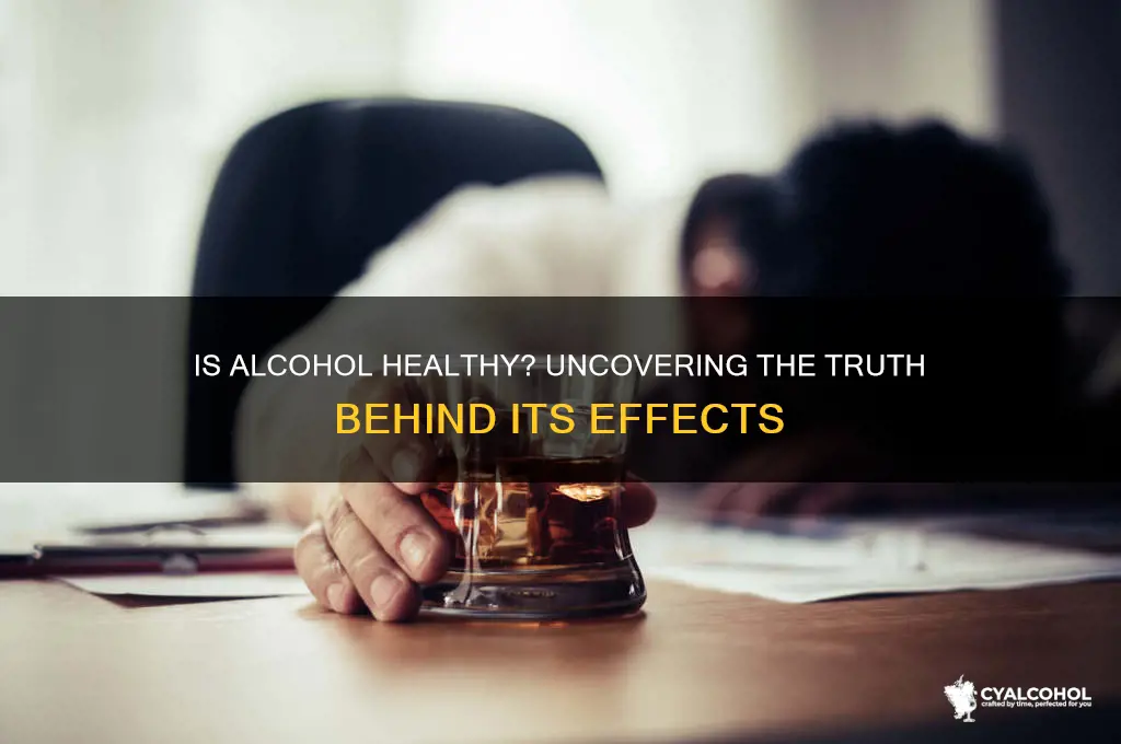 Is Alcohol Healthy? Uncovering The Truth Behind Its Effects | CyAlcohol