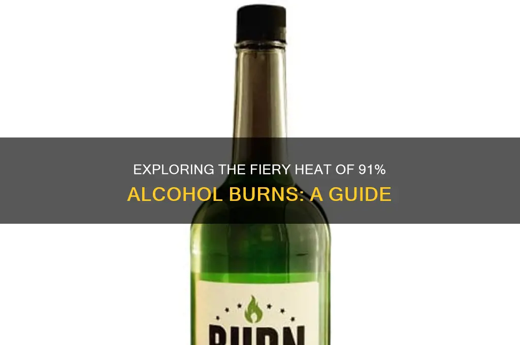 Exploring The Fiery Heat Of 91% Alcohol Burns: A Guide | CyAlcohol